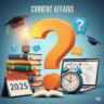 100 Current Affairs Questions and Answers for 2025 – Exam Prep